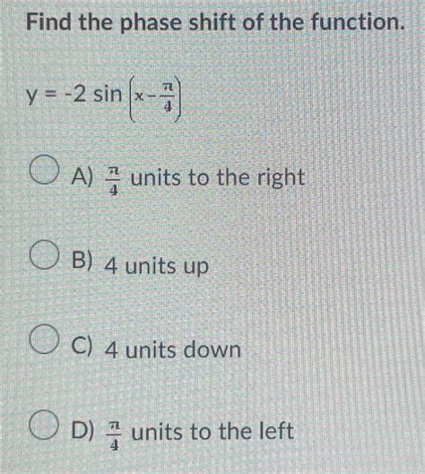 Solved Find The Phase Shift Of The Function Y −2sin X−4π