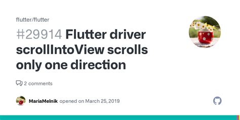 Flutter Driver ScrollIntoView Scrolls Only One Direction Issue Flutter Flutter GitHub