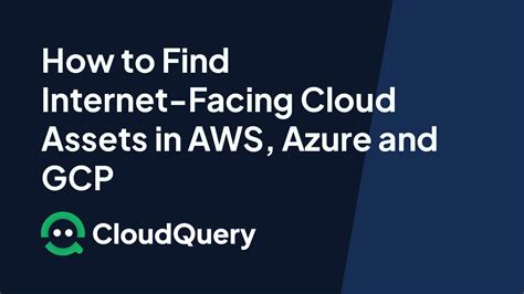 How To Find Internet Facing Cloud Assets In Aws Azure And Gcp