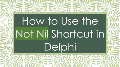 How To Use The Not Nil Shortcut In Delphi Youtube
