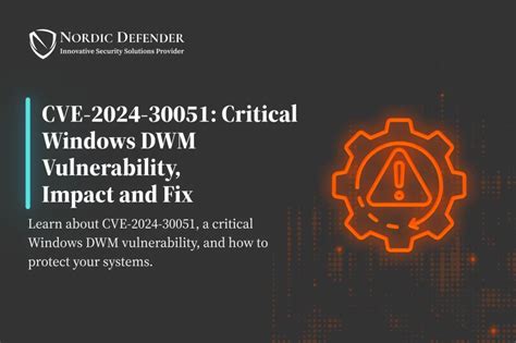 Cve 2024 30051 Critical Windows Dwm Vulnerability Impact And Fix