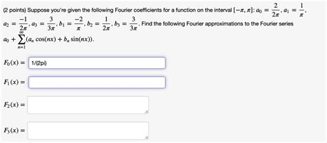 [get Answer] 2 Points Suppose Youre Given The Following Fourier Coefficients For A Function