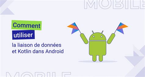 Comment Utiliser La Liaison De Données Et Kotlin Dans Android Le Blog