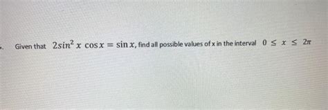 Solved 5 Given That 2sin X Cos X Sin X Find All