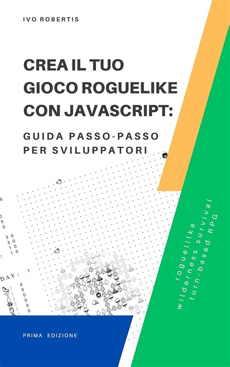 Crea Il Tuo Gioco Roguelike Con Javascript Guida Passo Passo Per Sviluppatori