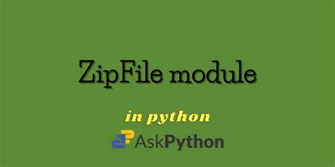 Zipfile Module Working With Zip Files In Python Askpython