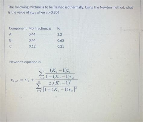 Solved The Following Mixture Is To Be Flashed Isothermally