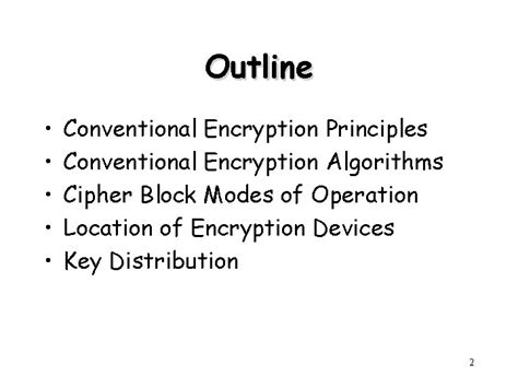 Conventional Encryption 1 Outline Conventional Encryption Principles Conventional