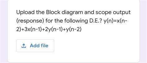 solved upload the block diagram and scope output response