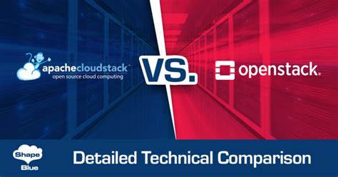 Cloudstack Vs Openstack Comparison What You Need To Know Before Choosing A Cloud Management