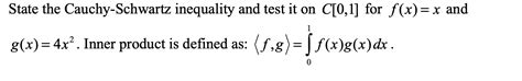 Solved State The Cauchy Schwartz Inequality And Test It On Chegg