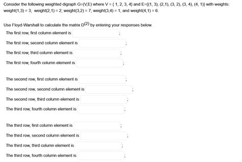 Solved Consider The Following Weighted Digraph G V E Where Chegg