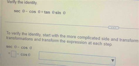 solved verify the identity sec θ cos θ tan θ sin θ to verify the