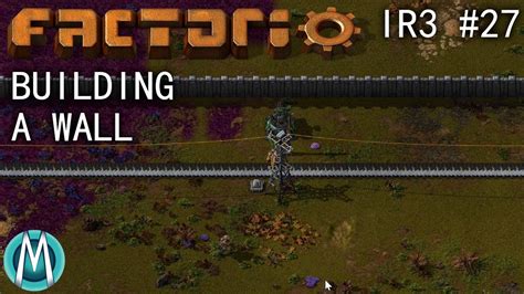 [factorio] Ir3 Ep 27 Building A Wall Youtube