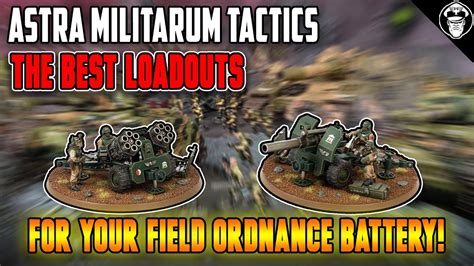 The Best Loadouts For Field Ordnance Battery 10th Edition Astra