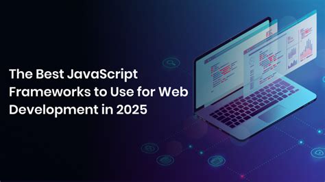 Best Javascript Frameworks For Web Development In 2025