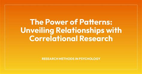 The Power Of Patterns Unveiling Relationships With Correlational Research • Psychology Town