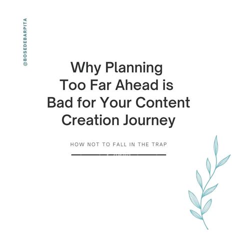 Why Planning Too Far Ahead Is Bad For Your Content Creation Journey