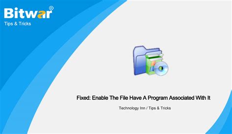 Fixedenable The File Have A Program Associated With It Bitwarsoft