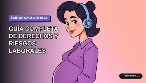 Derechos Del Embarazo En El Trabajo Chile 2026 Guía Completa