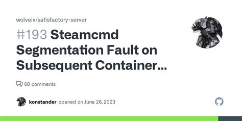 Steamcmd Segmentation Fault On Subsequent Container Runs · Issue 193