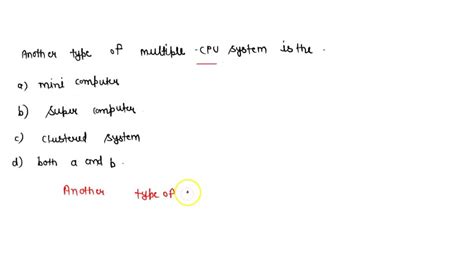 SOLVED Another Type Of Multiple CPU System Is The A Mini Computer B Super Computer C