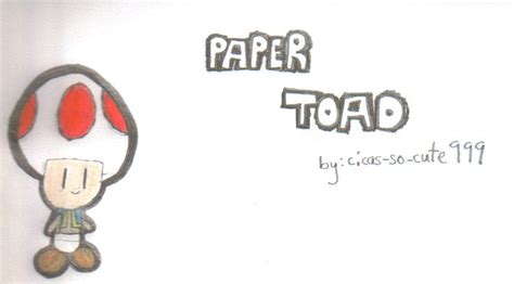 Paper Toad By Cicas So Cute999 On Deviantart
