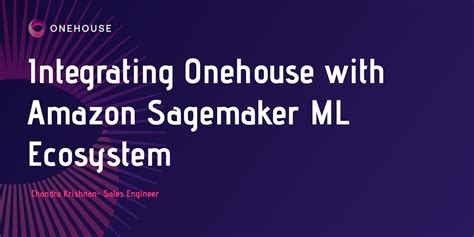 Integrating Onehouse With The Amazon Sagemaker Machine Learning Ecosystem