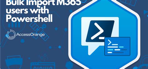 how to bulk import users into microsoft 365 with powershell accessorange