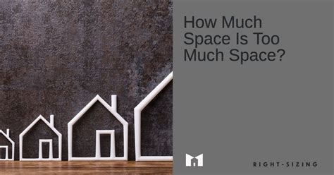 How Much Space Is Too Much Space Does Bigger Necessarily Mean Better