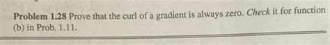 Solved Problem 128 Prove That The Curl Of A Gradient Is