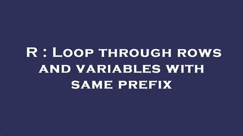 R Loop Through Rows And Variables With Same Prefix Youtube