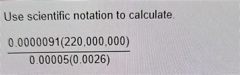 Solved Use Scientific Notation To Calculate Chegg