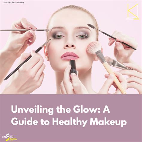 Unveiling The Glow A Guide To Healthy Makeup Bingkai Karya