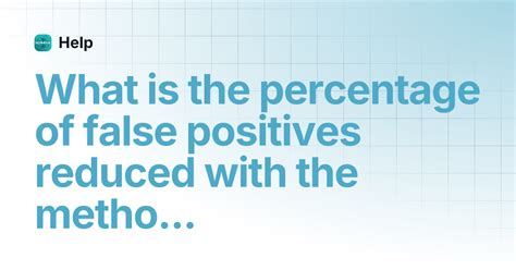 What Is The Percentage Of False Positives Reduced With The Methods Used