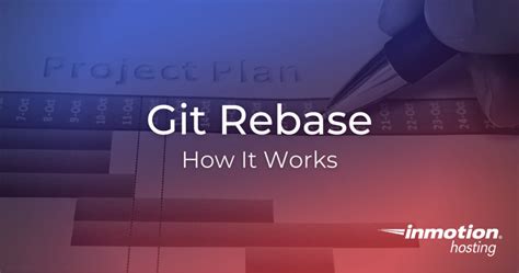 Git Rebase And How It Works Inmotion Hosting