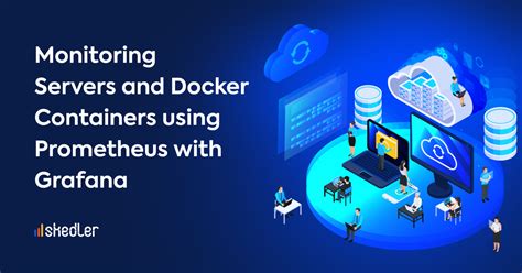 Monitoring Servers And Docker Containers Using Prometheus With Grafana