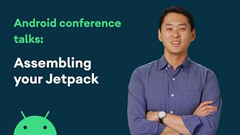 Assembling Your Jetpack Android Conference Talks Youtube