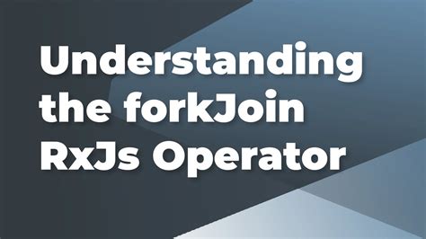 Whats A Fork And Why Would I Join One Understanding The Forkjoin Rxjs