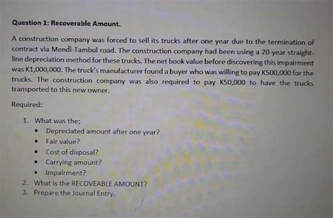 Solved Question 1 Recoverable Amount A Construction Company