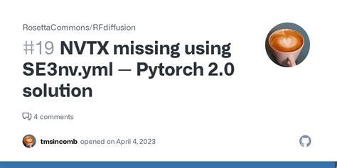 Nvtx Missing Using Se3nvyml Pytorch 20 Solution · Issue 19 · Rosettacommonsrfdiffusion
