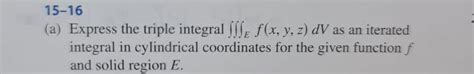 Solved 15 16 A Express The Triple Integral Sse X Y Z