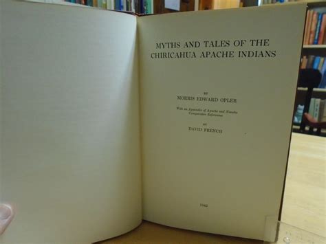 Myths And Tales Of The Chiricahua Apache Indians With An Appendix Of