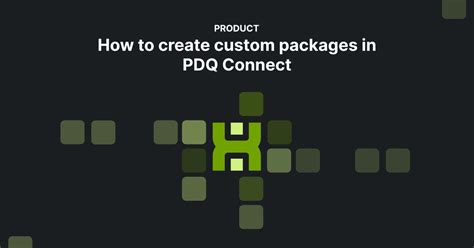 How To Create Custom Packages In Pdq Connect Pdq
