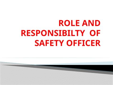 Role And Responsibilty Of Safety Officer Pptx