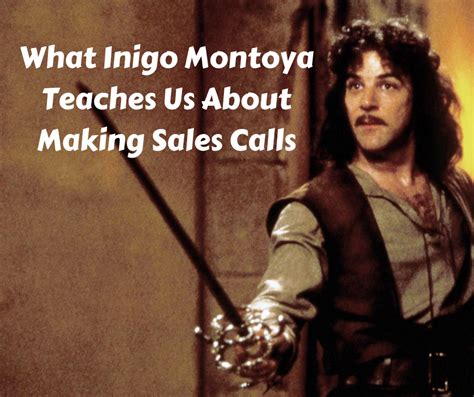 4 Things Inigo Montoya Teaches Us About Making Sales Calls