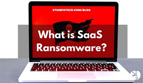 What Is Saas Ransomware And How To Protect Your Business From It Stg