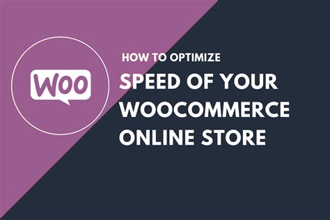 How To Optimize The Speed Of Your Woocommerce Online Store