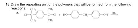 Solved 18 Draw The Repeating Unit Of The Polymers That Will