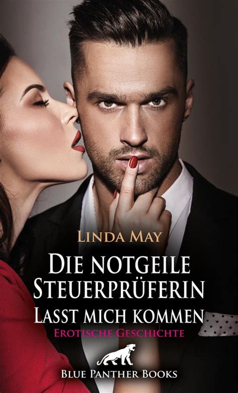 Love Passion And Sex Die Notgeile Steuerprüferin Lasst Mich Kommen